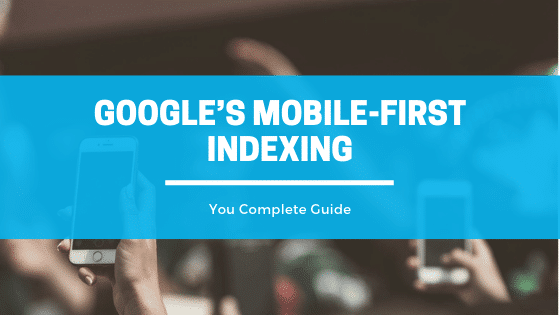 Google’s Mobile-First Indexing: Your Complete Guide - SEO Consultant
